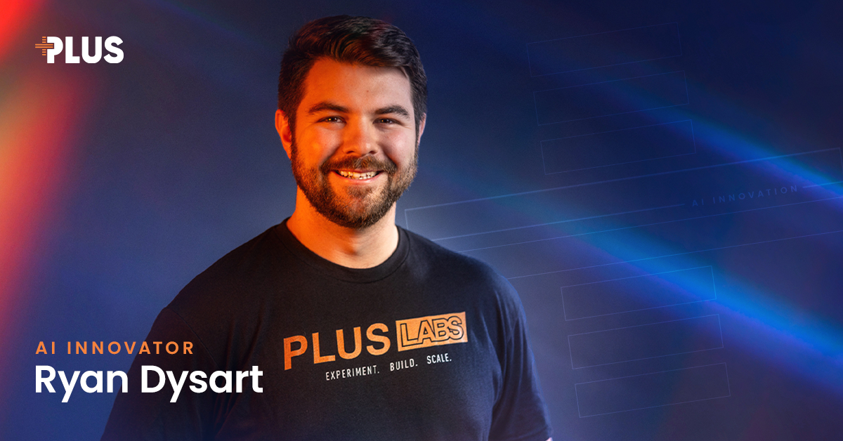 AI Innovator Ryan Dysart | PLUS